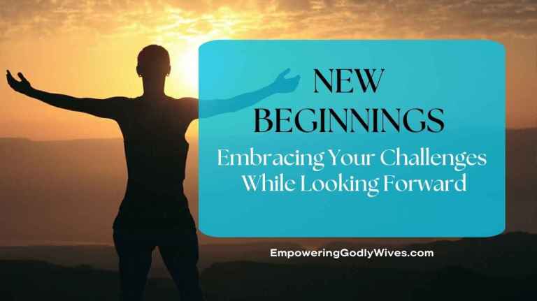 New Beginnings: Embracing Your Challenges While Looking Forward ...