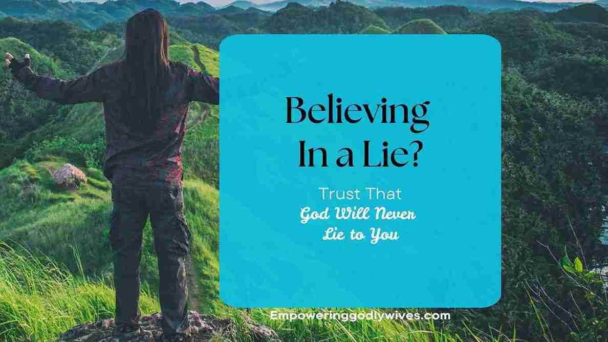Believing In a Lie? (Trust That God Will Never Lie to You) – Empowering ...